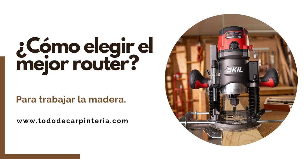 ¿Cómo elegir el mejor router para trabajar la madera? - Todo de Carpintería