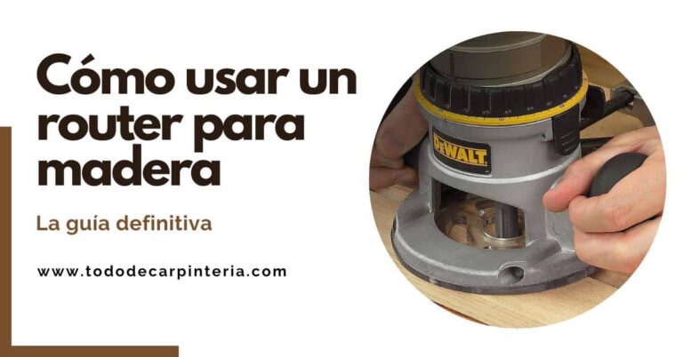 Guía completa sobre cómo usar un router para madera: consejos, técnicas ...