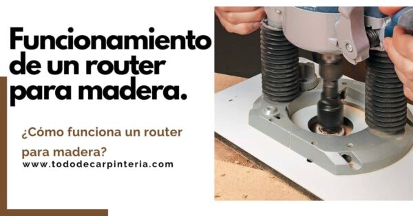 Descubre cómo funciona un router para madera y saca el máximo provecho ...